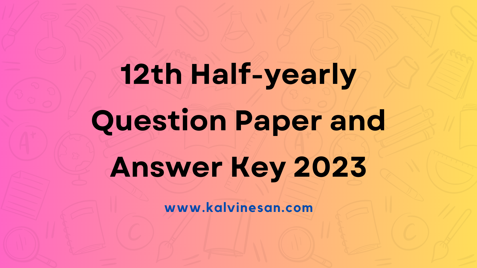12th Half Yearly Question Paper Answer Key 2023 Kalvi Nesan 12th Half Yearly Question Paper Answer Key 2023 Kalvi Nesan