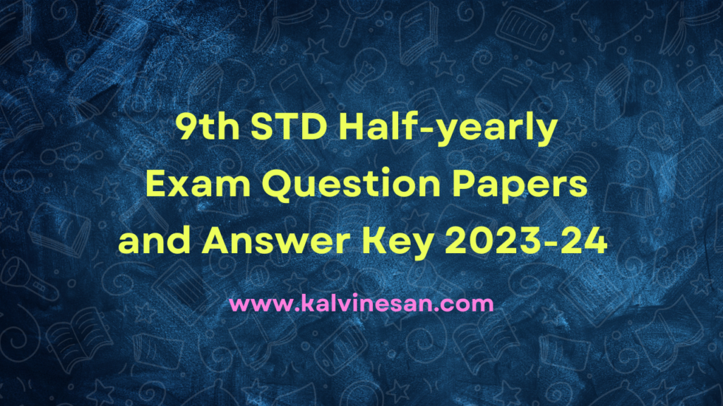 9th Half-Yearly Exam Question Paper 2023-24 PDF Download : Kalvi Nesan