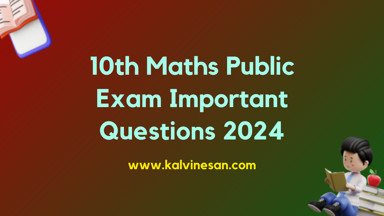 10th Maths Public Important Questions 2024 : Kalvi Nesan