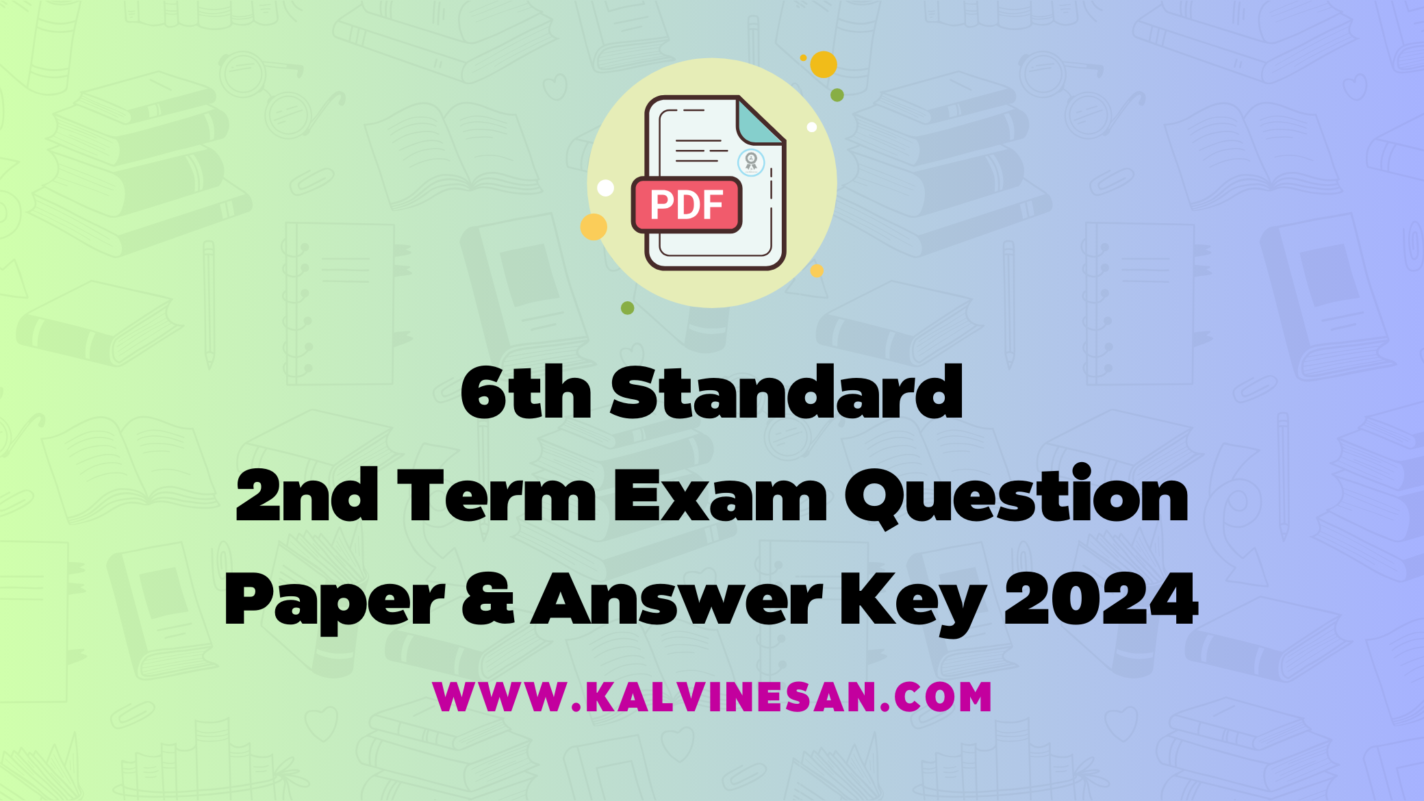 6th Standard Term-2 Exam Question Paper 2024 : Kalvi Nesan